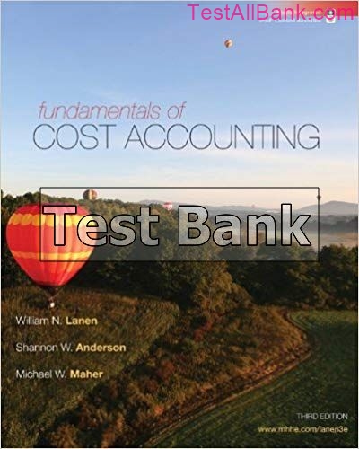 Fundamentals of Cost Accounting 3rd Edition Lanen Test Bank Fundamentals of Cost Accounting 3rd Edition Lanen Test Bank