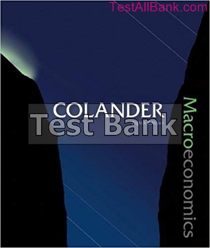 Macroeconomics 8th Edition Colander Test Bank Macroeconomics 8th Edition Colander Test Bank