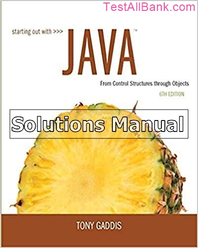 Starting Out With Java From Control Structures Through Objects 6th Edition Gaddis Solutions Manual