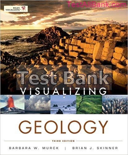 Visualizing Geology 3rd Edition Murck Test Bank Visualizing Geology 3rd Edition Murck Test Bank