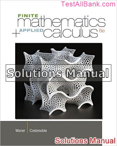 Finite Math and Applied Calculus 6th Edition Waner Solutions Manual ... Finite Math and Applied Calculus 6th Edition Waner Solutions Manual ...