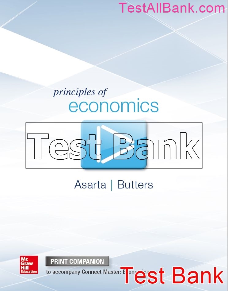 Principles of Economics 1st Edition Asarta Test Bank Principles of Economics 1st Edition Asarta Test Bank