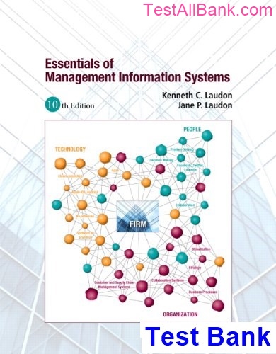 Essentials of MIS 10th Edition Laudon Test Bank Essentials of MIS 10th Edition Laudon Test Bank