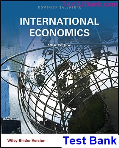 International Economics 12th Edition Salvatore Test Bank Test Bank 